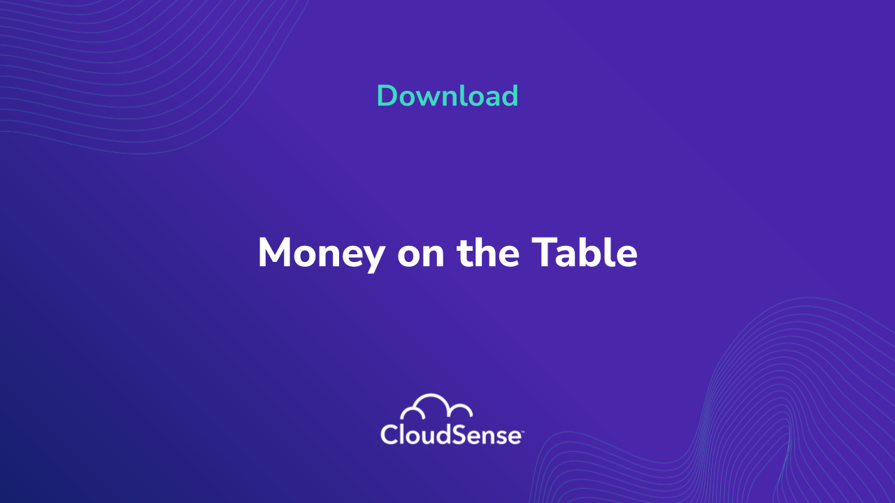 Money on the Table | CloudSense